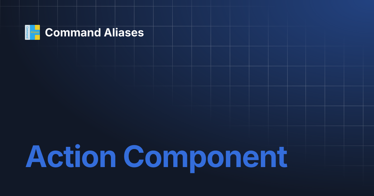 Action Component | Command Aliases